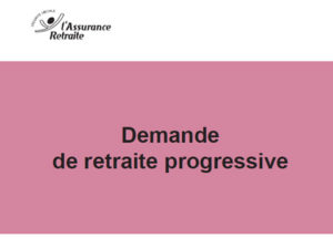 Un nouveau formulaire pour demander sa retraite progressive